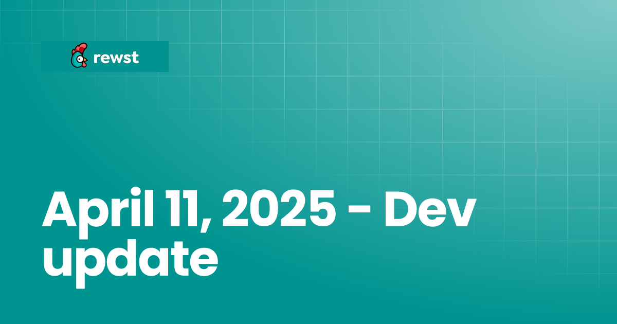 April 11, 2025 - Dev update | Rewst Documentation