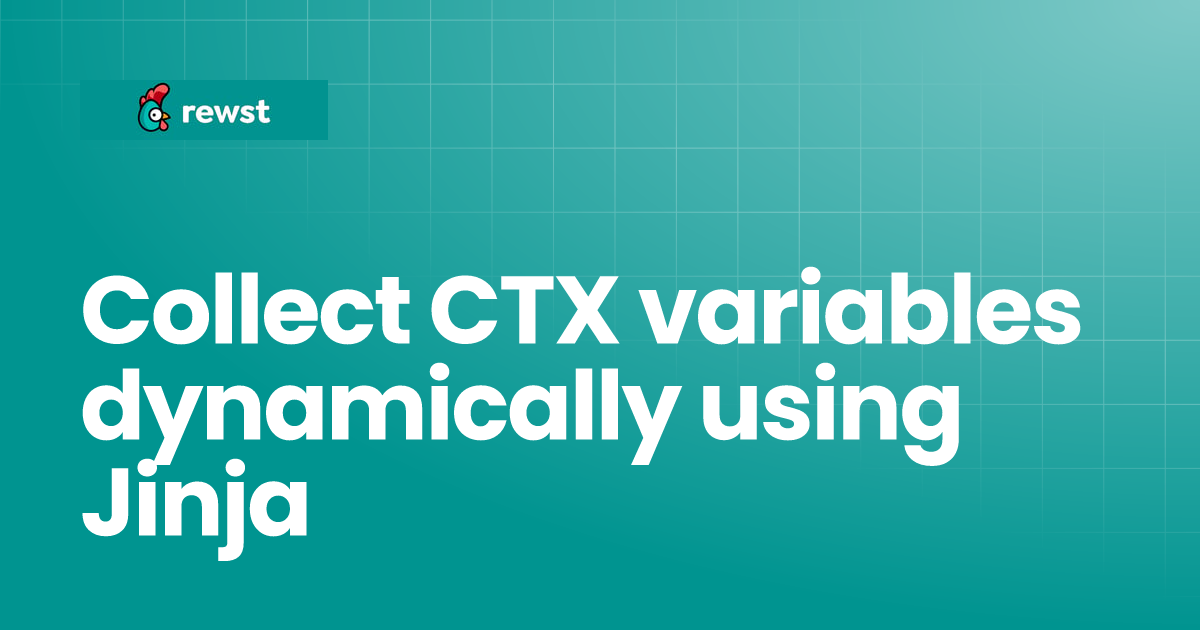 Collect CTX variables dynamically using Jinja | Rewst Documentation