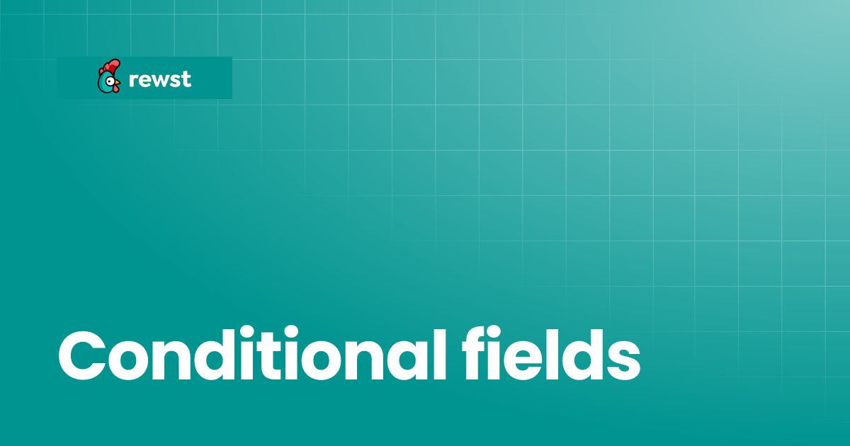 Conditional fields | Rewst Documentation