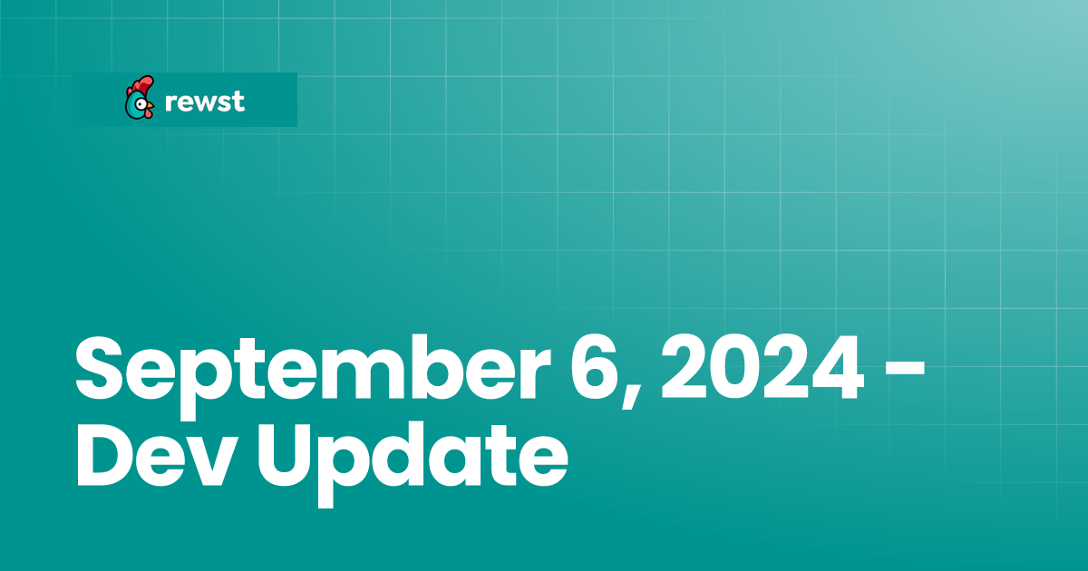 September 6, 2024 - Dev Update | Rewst Documentation