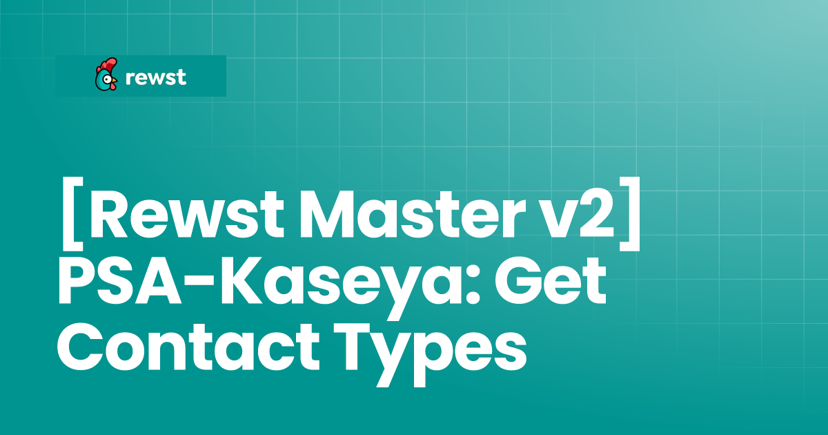 [Rewst Master v2] PSA-Kaseya: Get Contact Types | Rewst Documentation