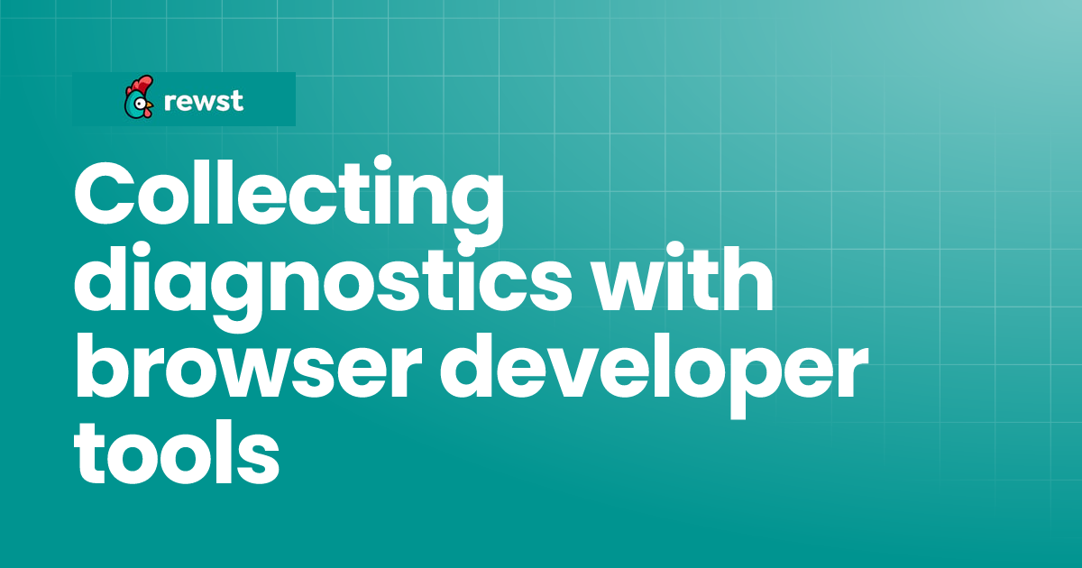 Collecting diagnostics with browser developer tools | Rewst Documentation