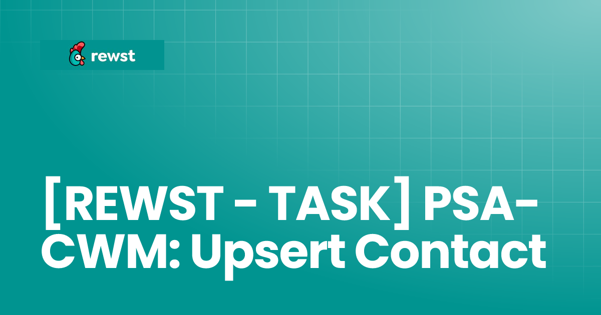 [REWST - TASK] PSA-CWM: Upsert Contact | Rewst Documentation