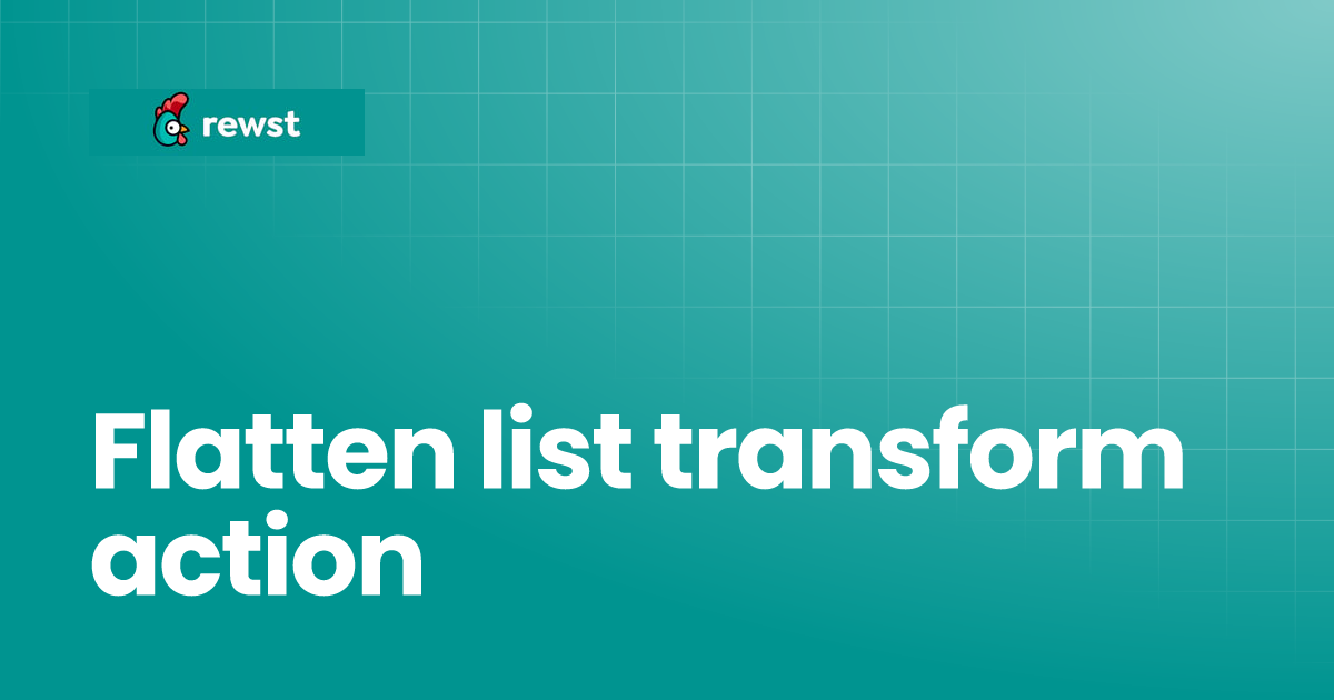 Flatten list transform action | Rewst Documentation