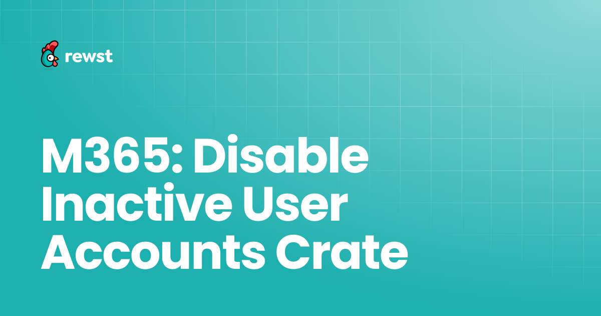 M365: Disable Inactive User Accounts Crate | Rewst Documentation
