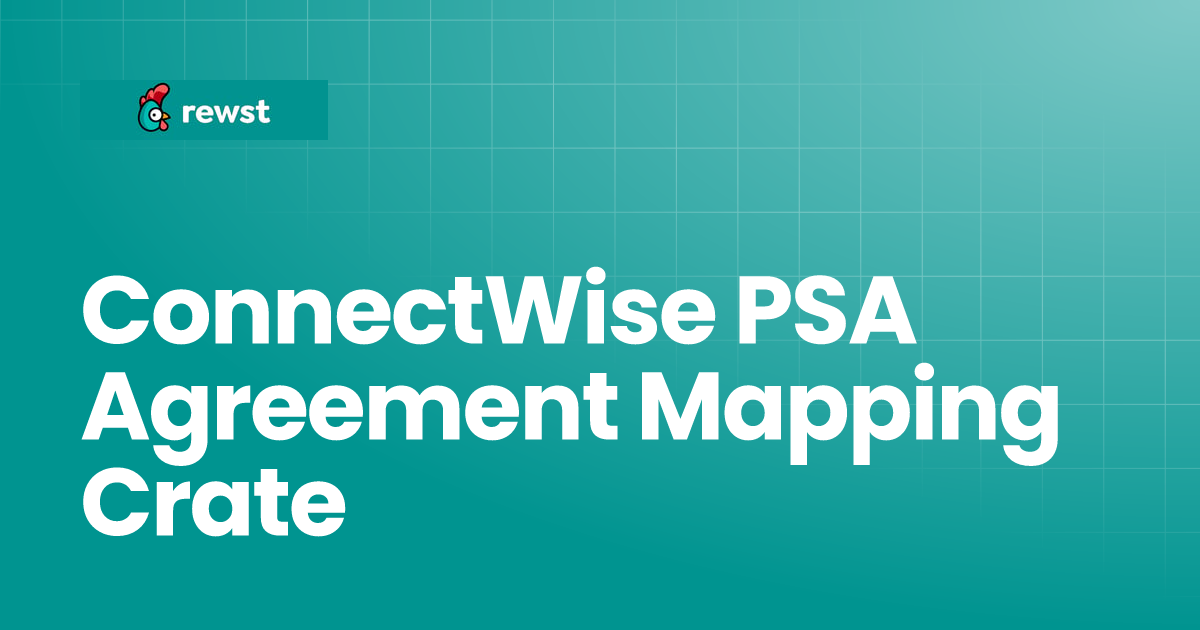 ConnectWise PSA Agreement Mapping Crate | Rewst Documentation