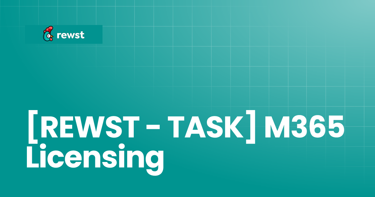 [REWST - TASK] M365 Licensing | Rewst Documentation
