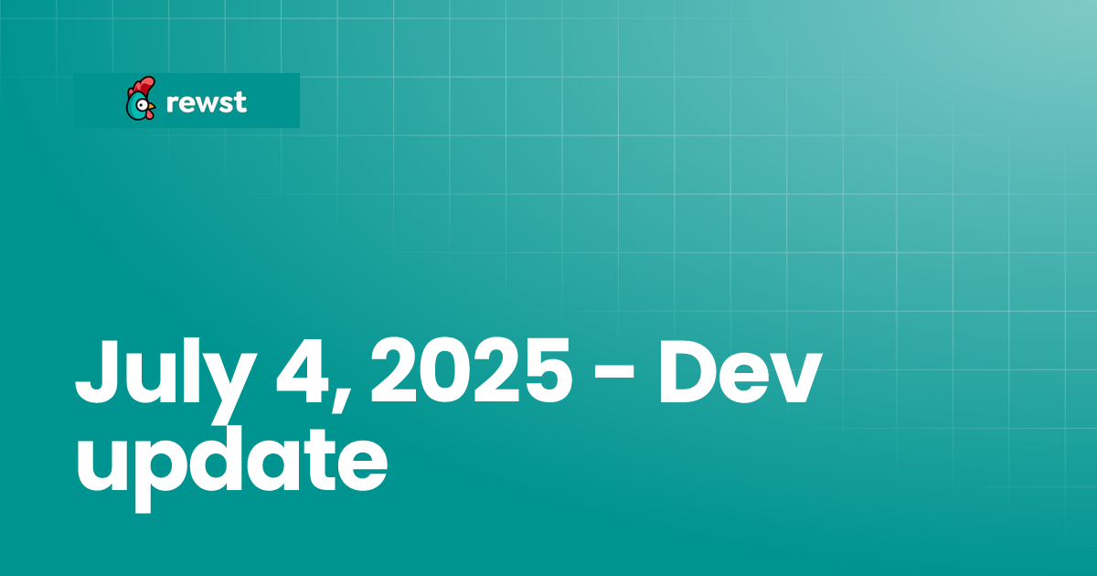 July 4, 2025 - Dev update | Rewst Documentation