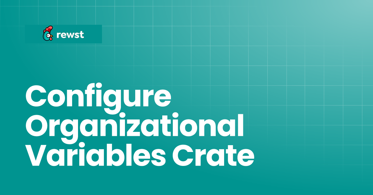 Configure Organizational Variables Crate | Rewst Documentation