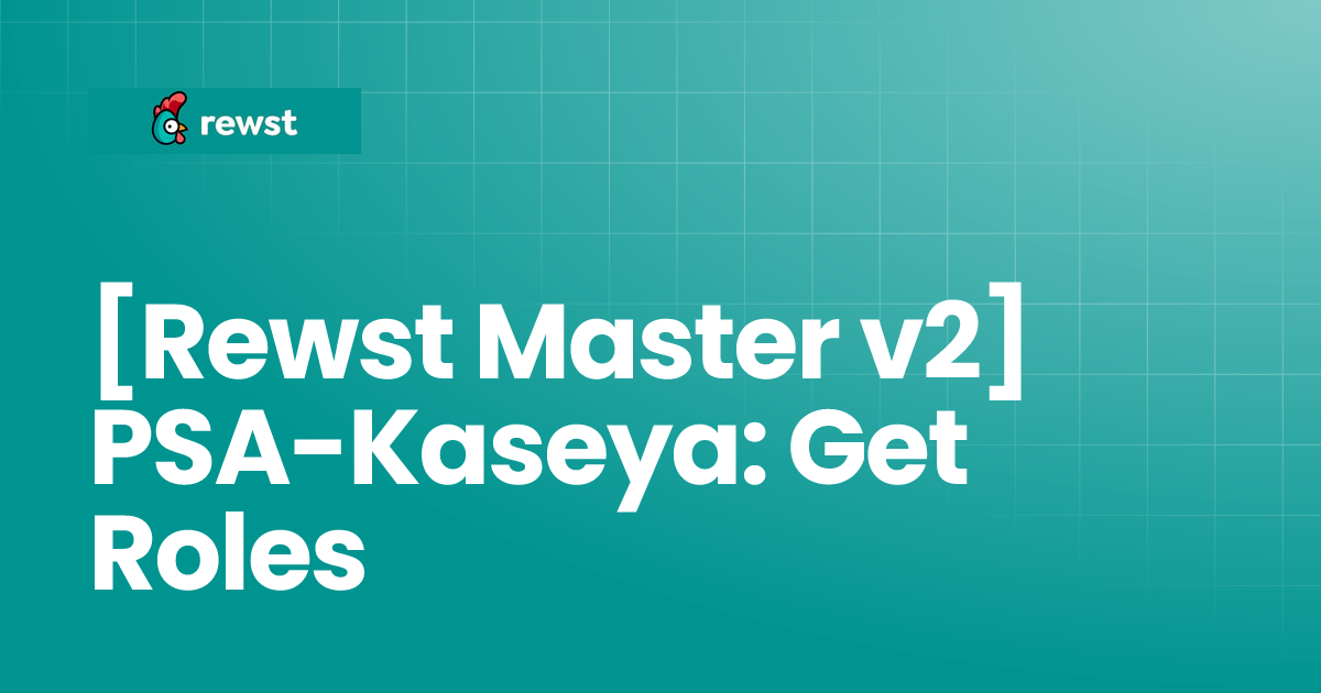 [Rewst Master v2] PSA-Kaseya: Get Roles | Rewst Documentation
