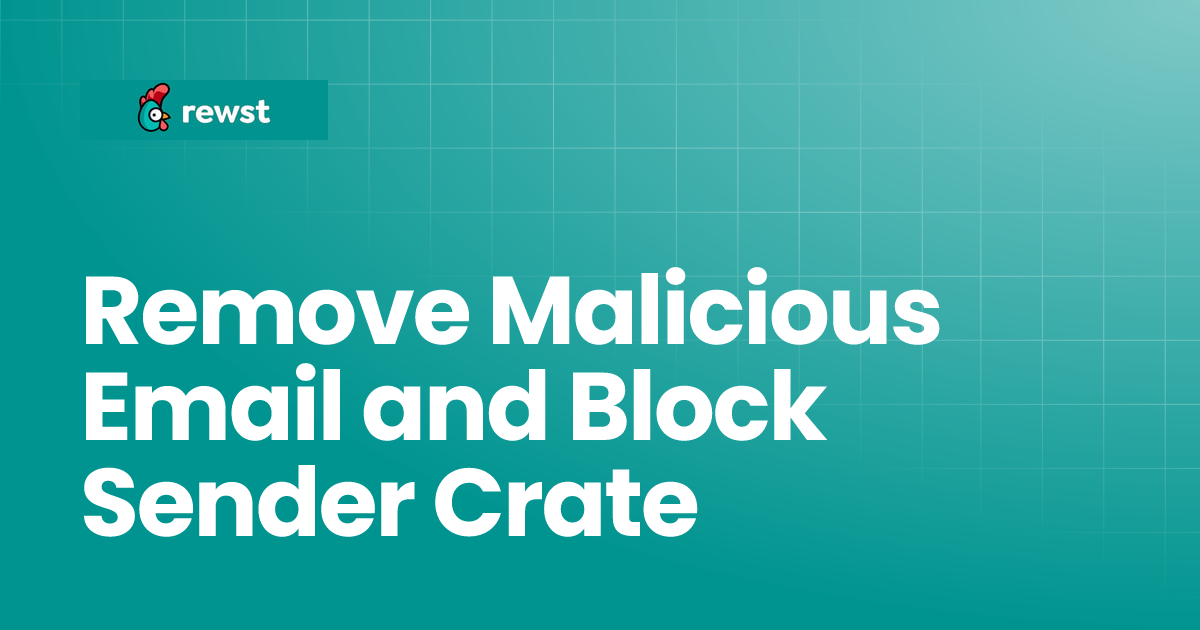 Remove Malicious Email and Block Sender Crate | Rewst Documentation