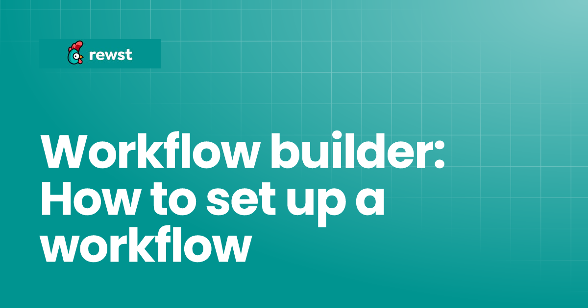 Workflow builder: How to set up a workflow | Rewst Documentation