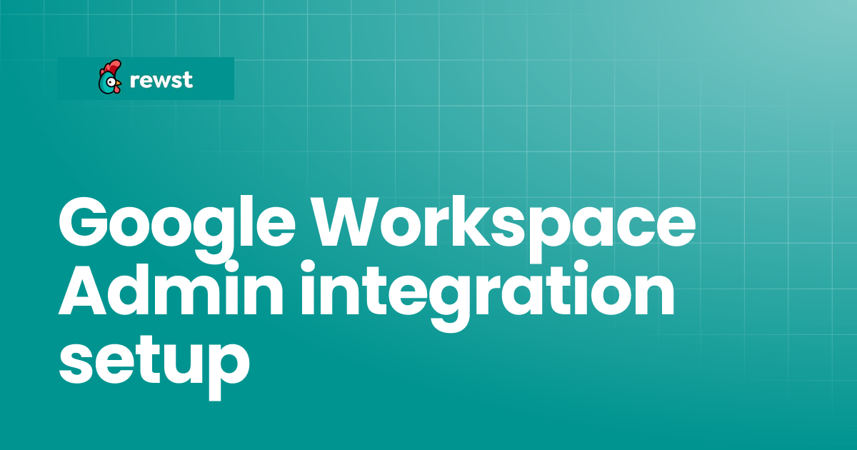 Google Workspace Admin integration setup | Rewst Documentation