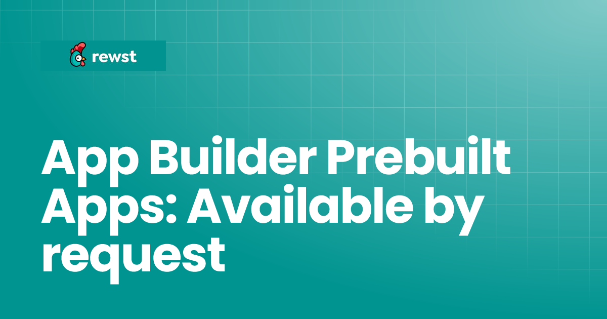 App Builder Prebuilt Apps: Available by request | Rewst Documentation