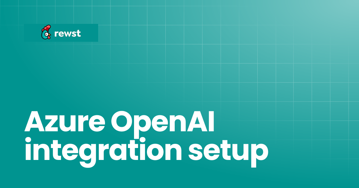 Azure OpenAI integration setup | Rewst Documentation