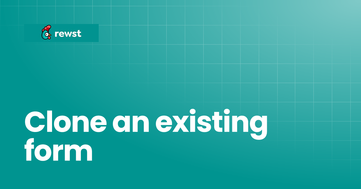 Clone an existing form | Rewst Documentation