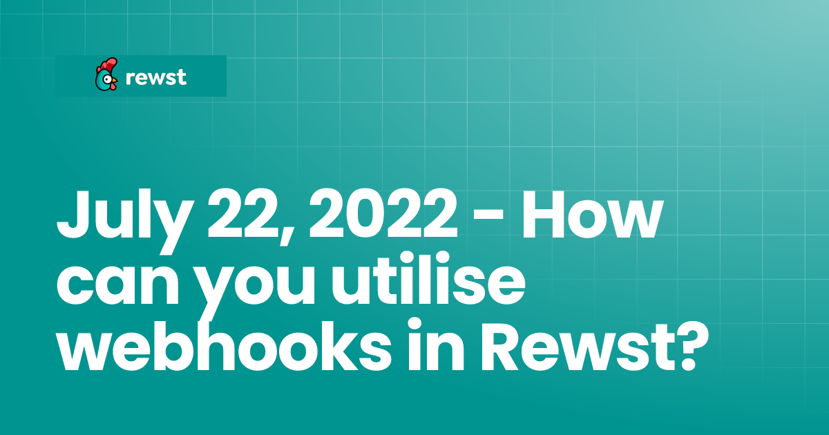 July 22, 2022 - How can you utilise webhooks in Rewst? | Rewst Documentation