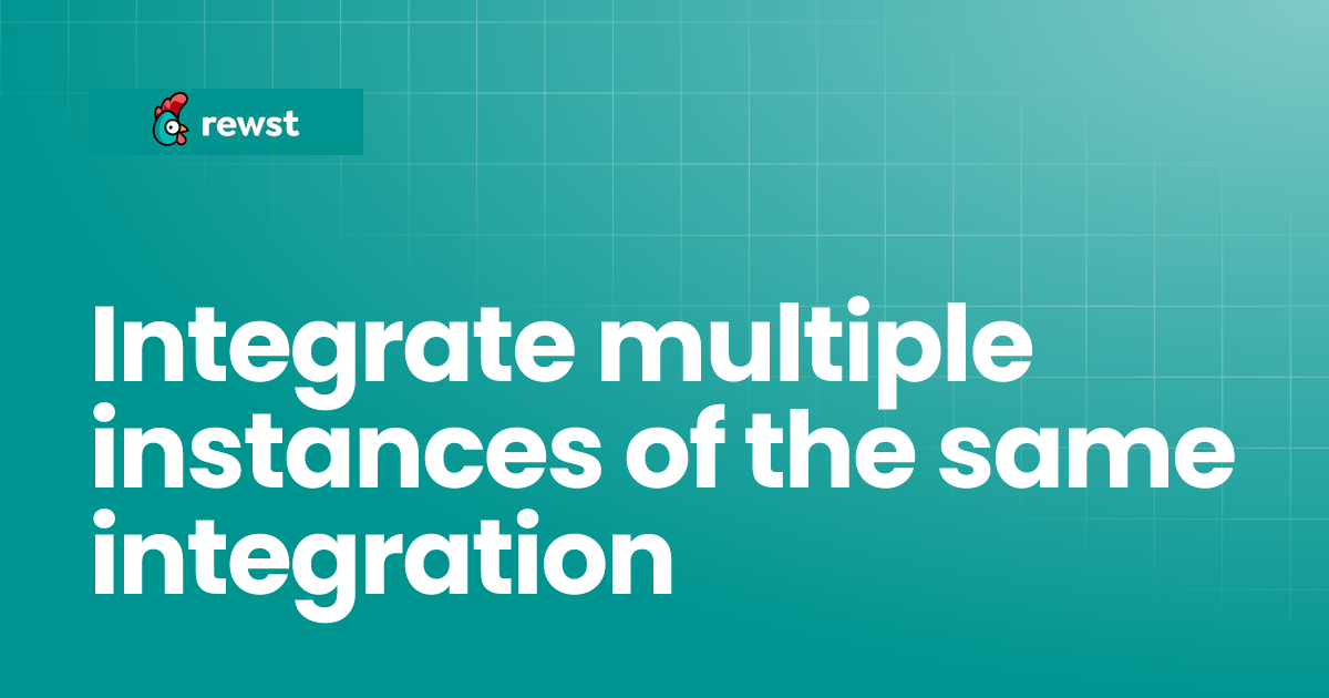Integrate multiple instances of the same integration | Rewst Documentation