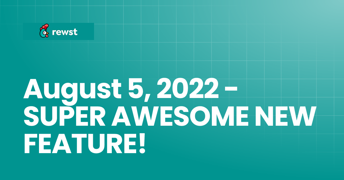 August 5, 2022 - SUPER AWESOME NEW FEATURE! | Rewst Documentation