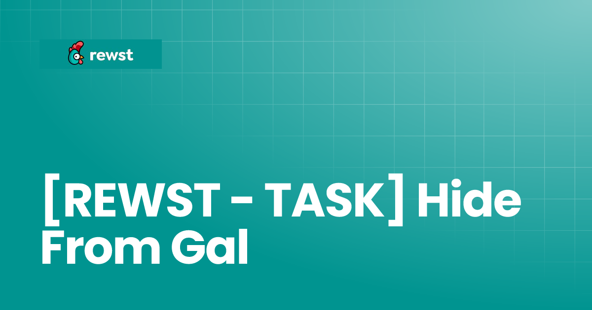 [REWST - TASK] Hide From Gal | Rewst Documentation