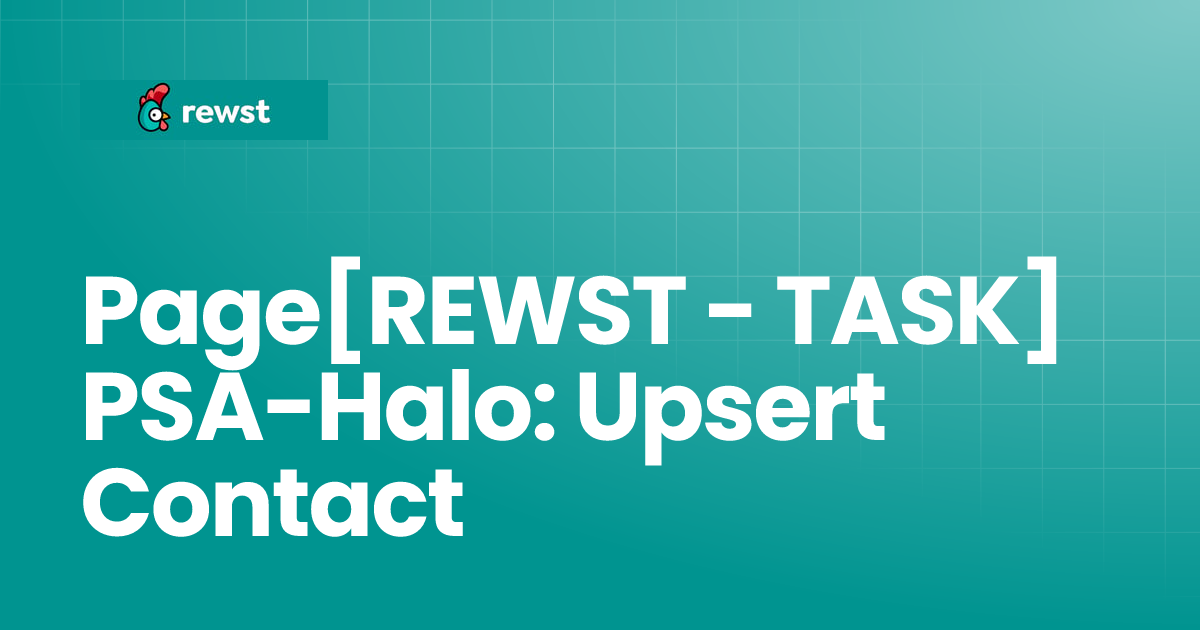 Page[REWST - TASK] PSA-Halo: Upsert Contact | Rewst Documentation