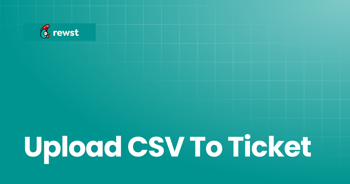 Upload CSV To Ticket | Rewst Documentation