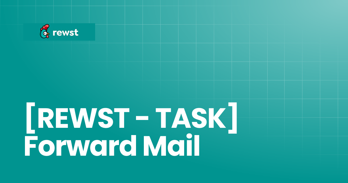 [REWST - TASK] Forward Mail | Rewst Documentation