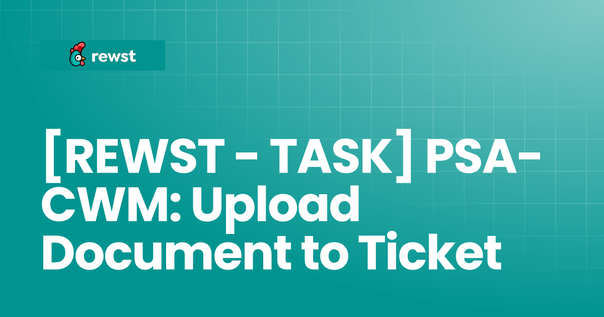 [REWST - TASK] PSA-CWM: Upload Document to Ticket | Rewst Documentation