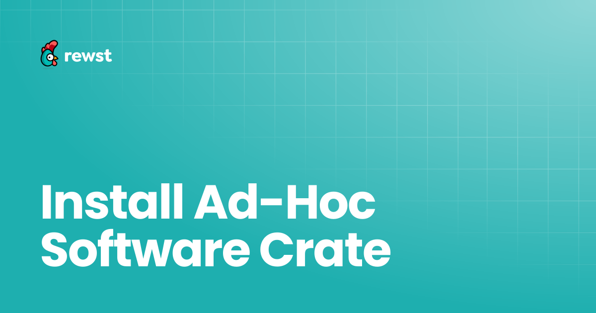 Install Ad-Hoc Software Crate | Rewst Documentation