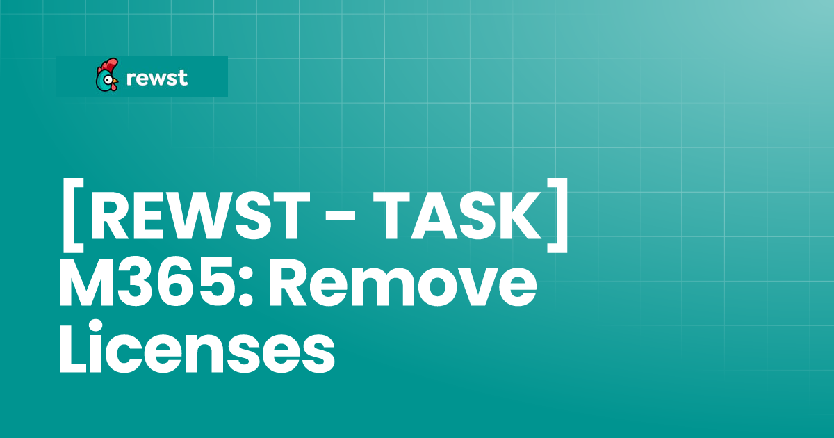 [REWST - TASK] M365: Remove Licenses | Rewst Documentation