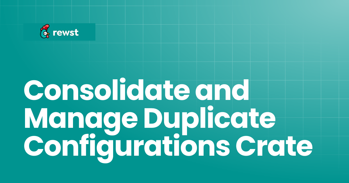 Consolidate and Manage Duplicate Configurations Crate | Rewst Documentation