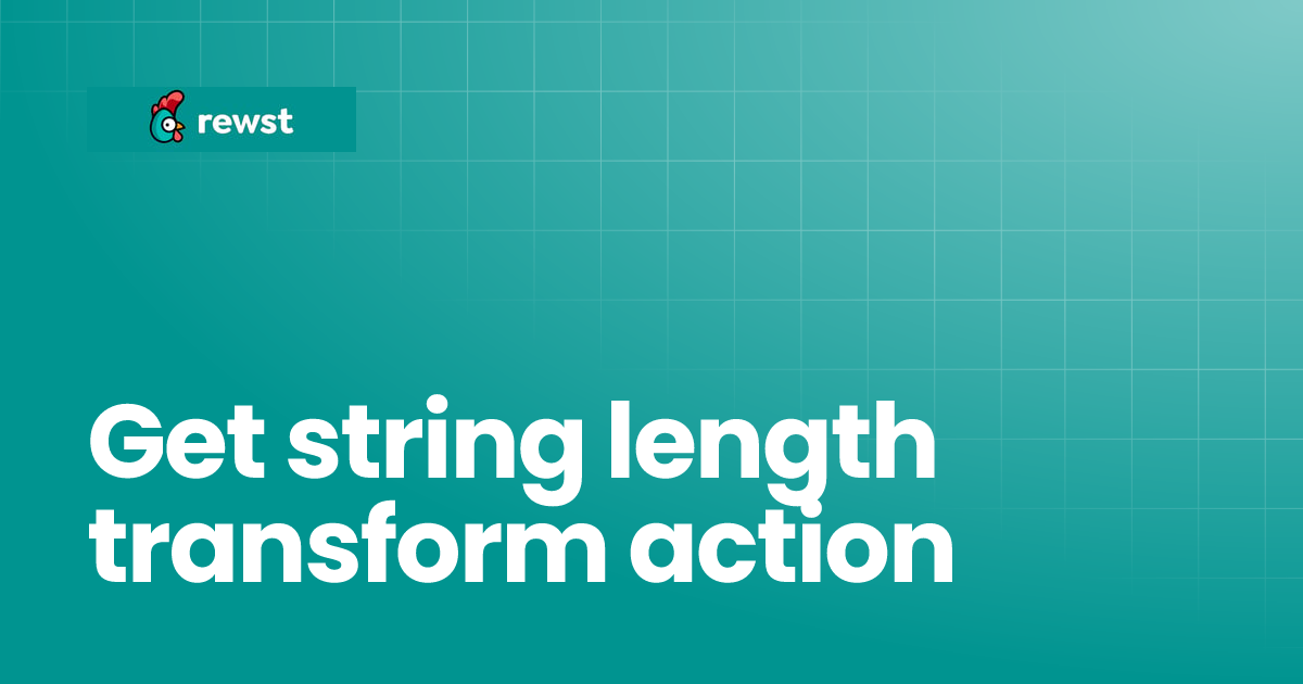 Get string length transform action | Rewst Documentation
