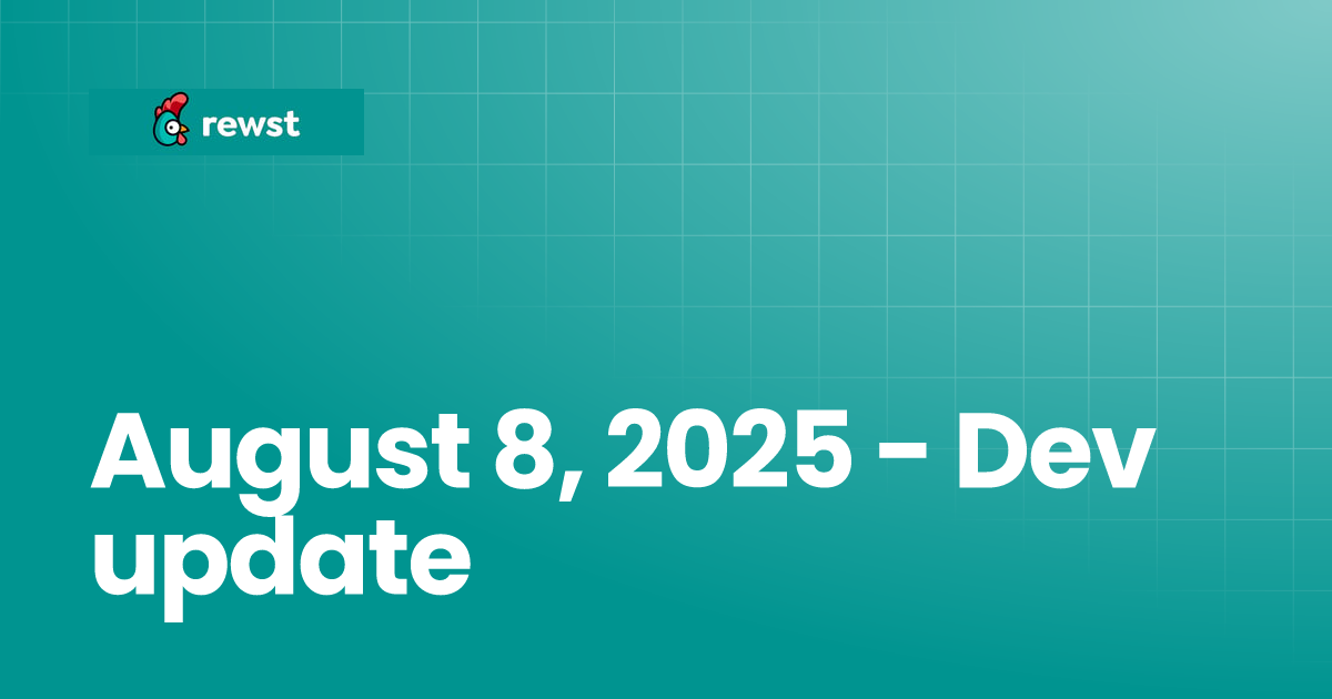 August 8, 2025 - Dev update | Rewst Documentation