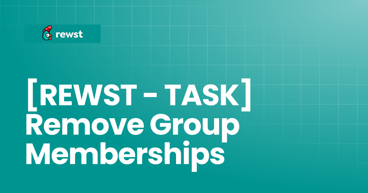 [REWST - TASK] Remove Group Memberships | Rewst Documentation