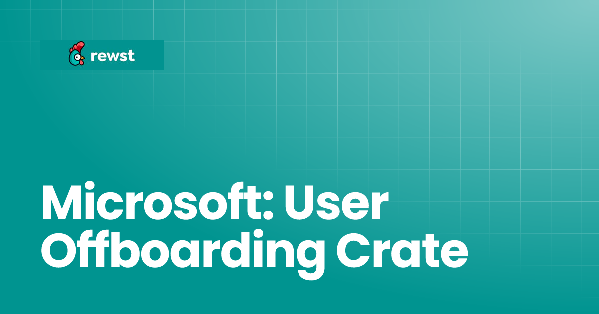 Microsoft: User Offboarding Crate | Rewst Documentation