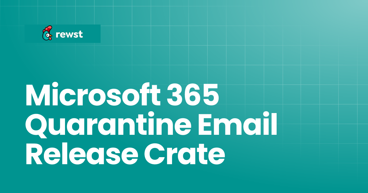 Microsoft 365 Quarantine Email Release Crate | Rewst Documentation