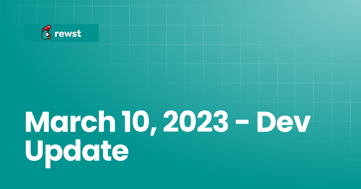 March 10, 2023 - Dev Update | Rewst Documentation