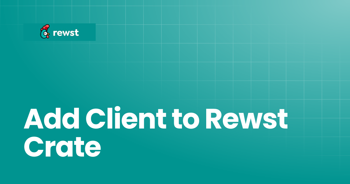 Add Client to Rewst Crate | Rewst Documentation