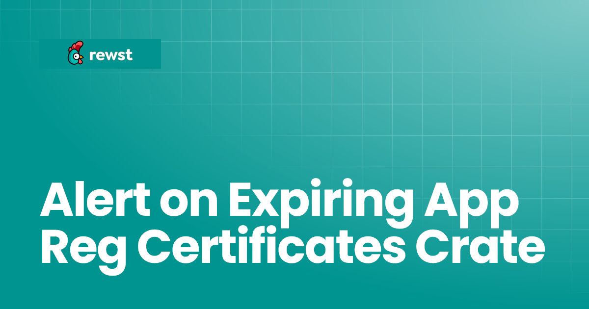 Alert on Expiring App Reg Certificates Crate | Rewst Documentation