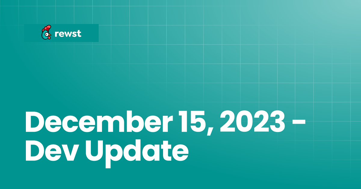 December 15, 2023 - Dev Update | Rewst Documentation