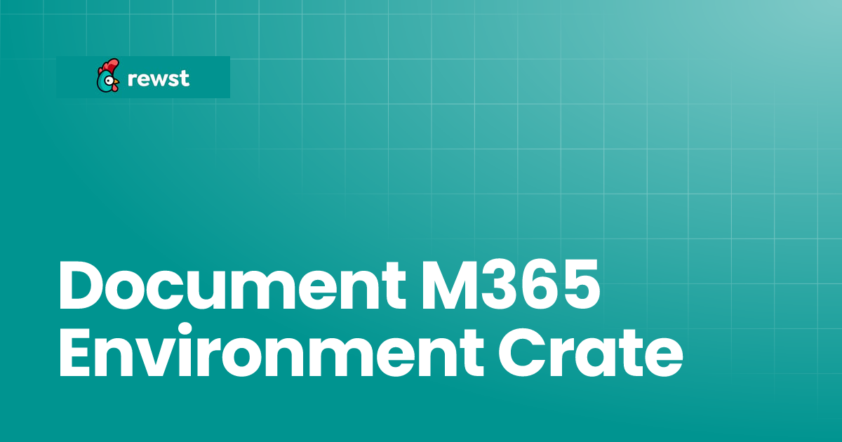 Document M365 Environment Crate | Rewst Documentation