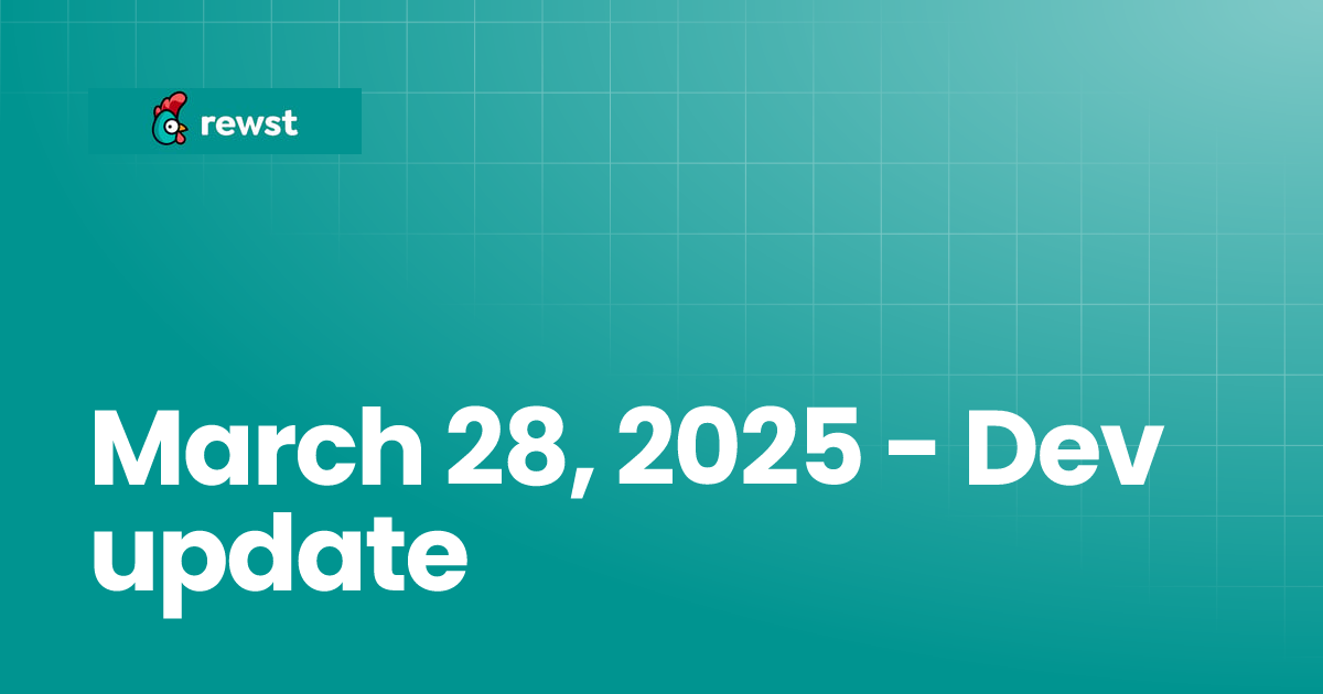 March 28, 2025 - Dev update | Rewst Documentation