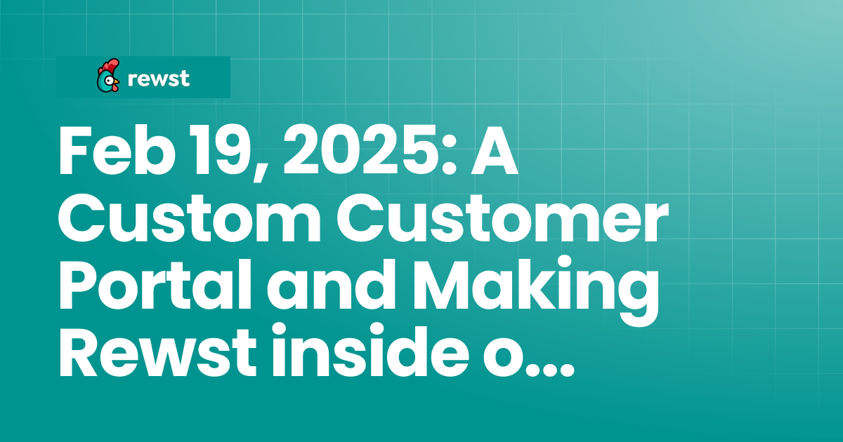 Feb 19, 2025: A Custom Customer Portal and Making Rewst inside of Rewst | Rewst Documentation