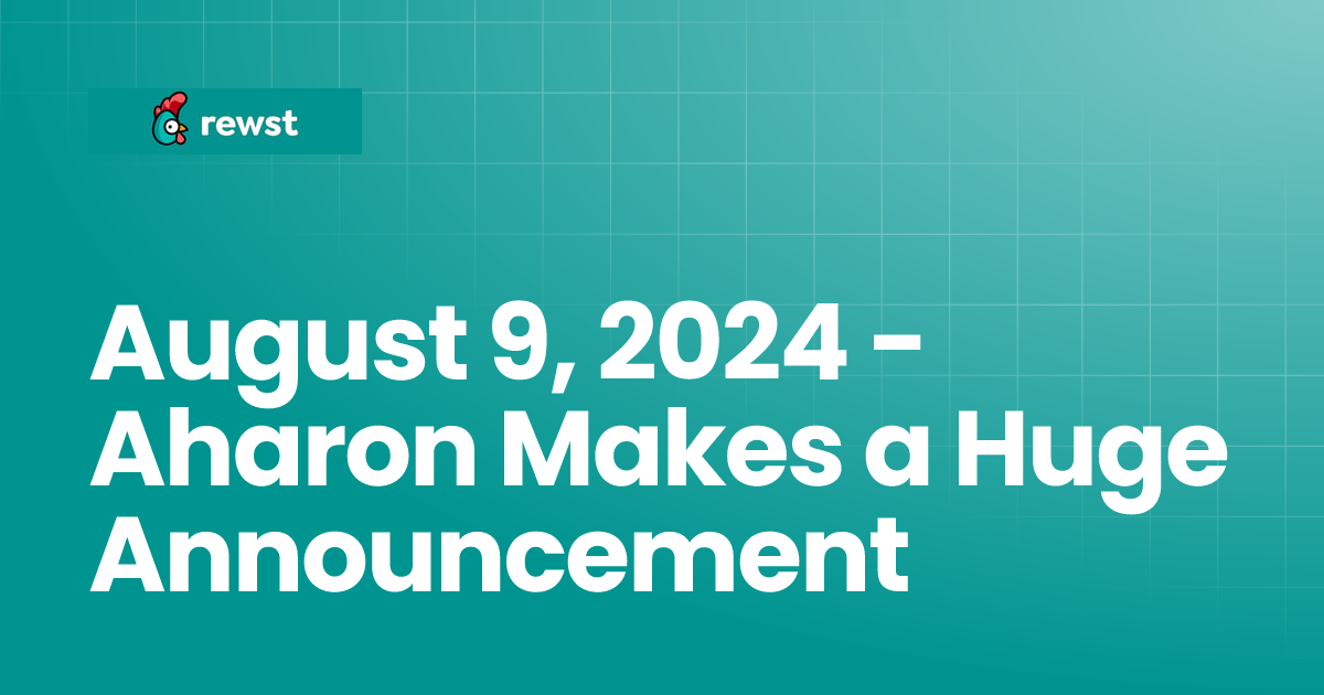 August 9, 2024 - Aharon Makes a Huge Announcement | Rewst Documentation