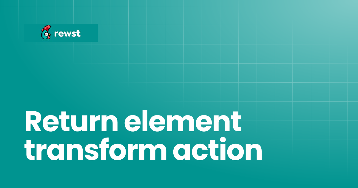 Return element transform action | Rewst Documentation