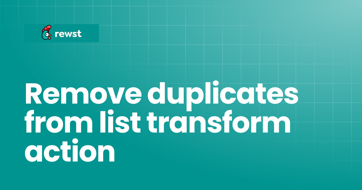 Remove duplicates from list transform action | Rewst Documentation
