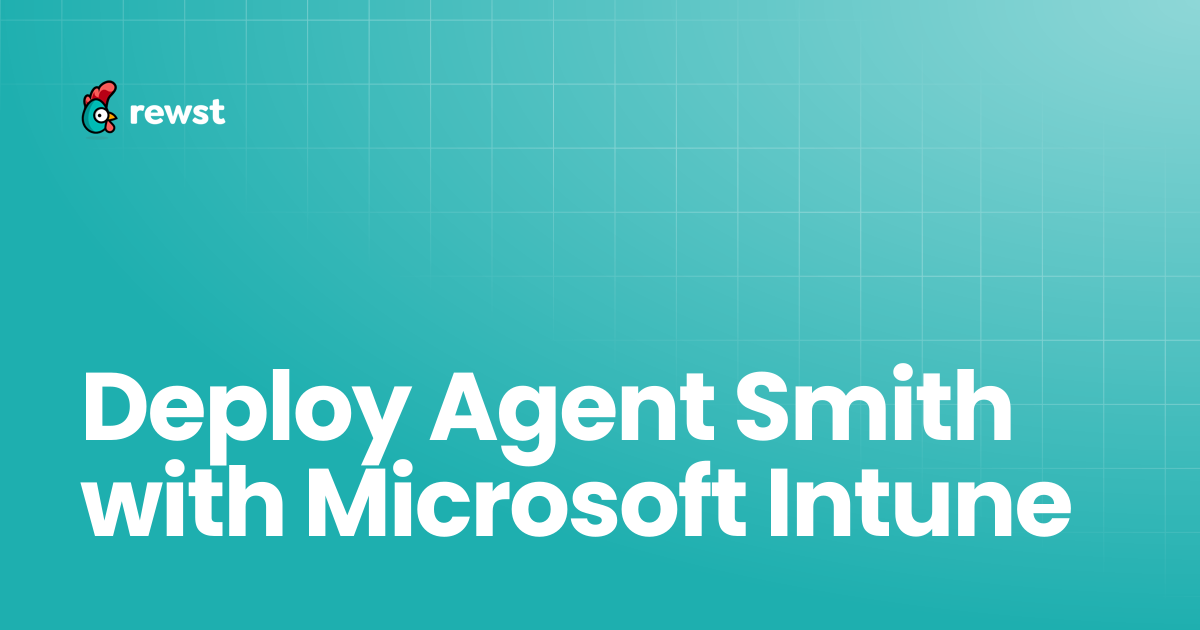 Deploy Agent Smith with Microsoft Intune | Rewst Documentation